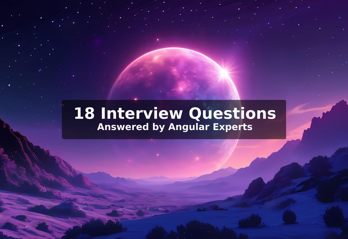 18 Interview Questions answered by Angular Experts [Live Post]